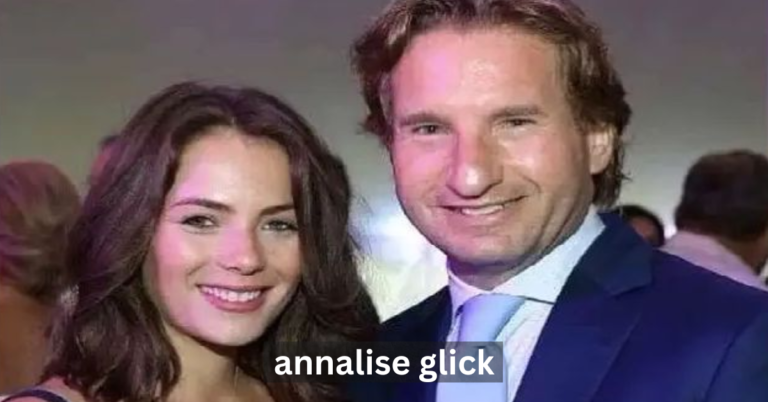 Who is Annalise Glick? All You Need To Know - Picnob