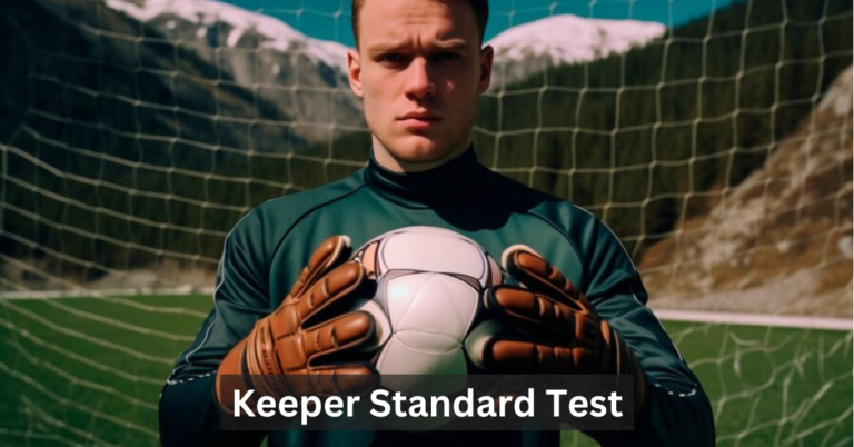 Keeper Standard Test: How to Succeed as a Goalkeeper